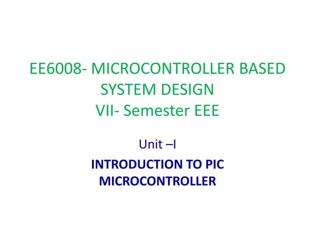 EE6008 MCBSD - Introduction to PIC Micro controller | PPT