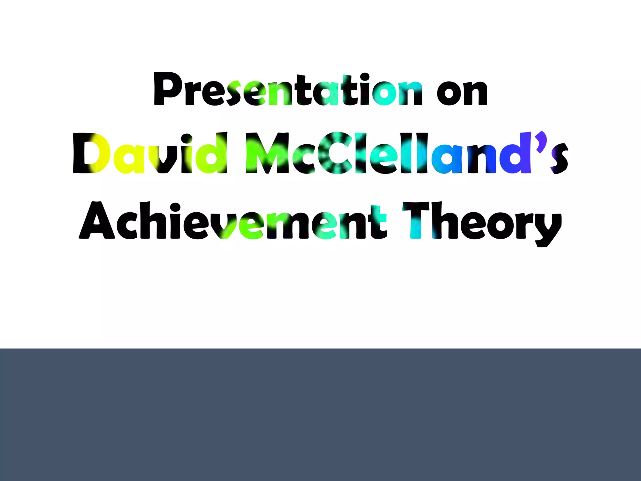 McClelland's theory of Motivation | PPTX