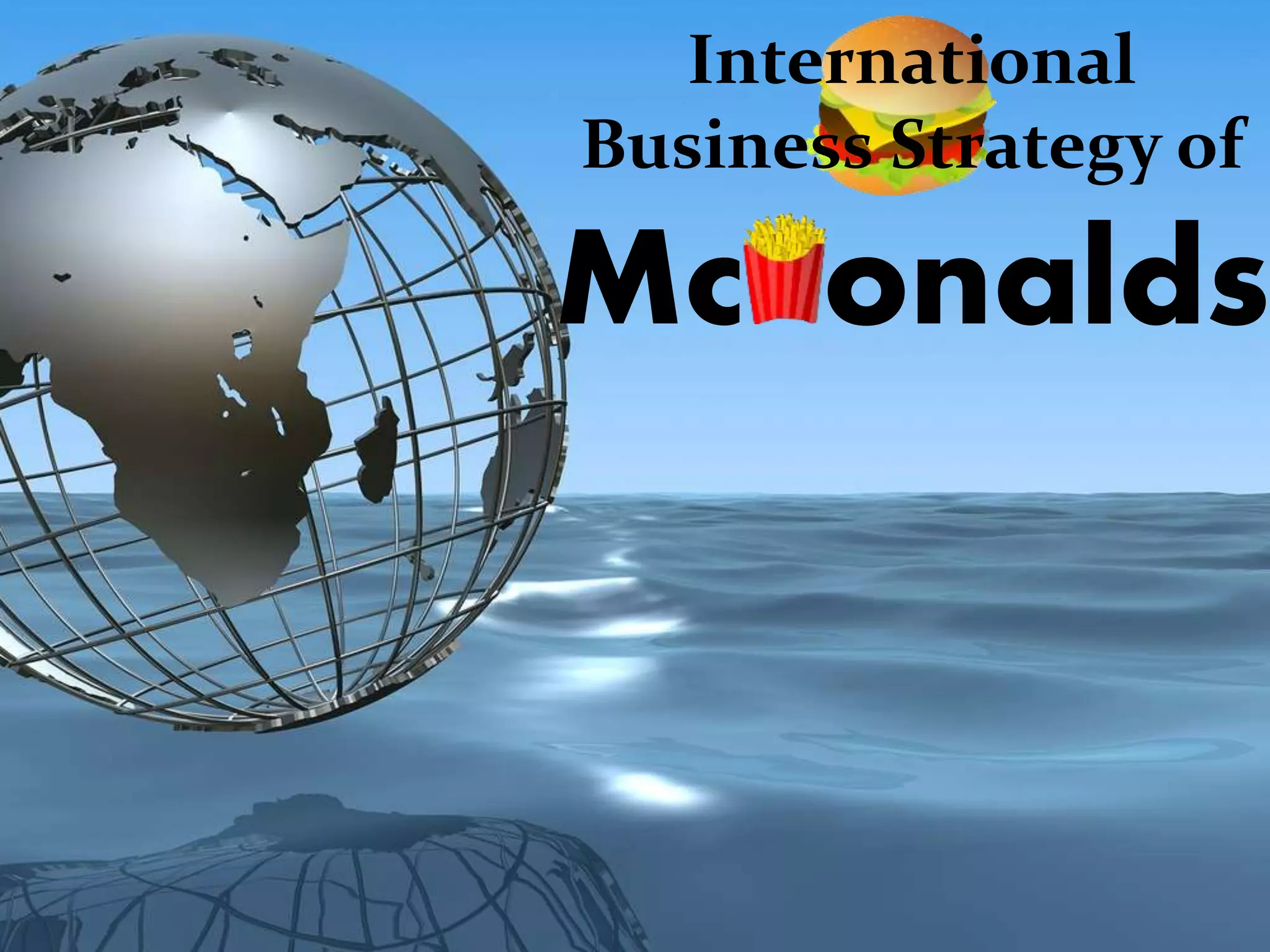 McDonalds - International Business | PPTX | Food Industry | Industries