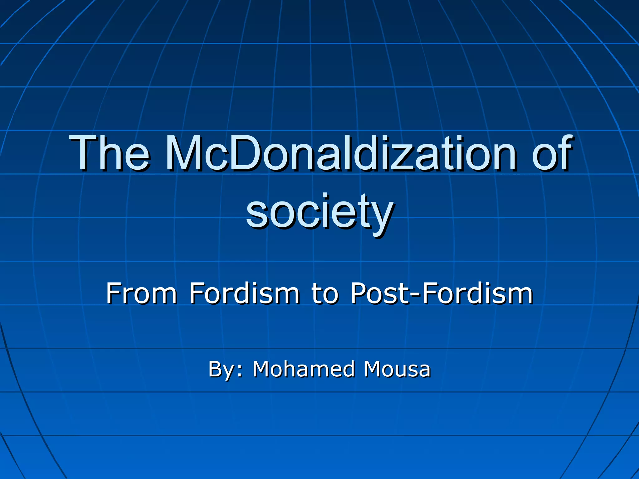Mc donaldization of society(final) | PPT