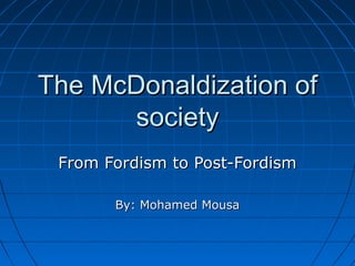 Mc donaldization of society(final) | PPT