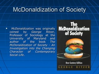 Mc donaldization of society(final) | PPT