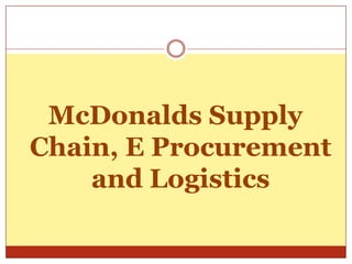 Mc donald’s e procurement, Supply Chain and Logistics | PPTX