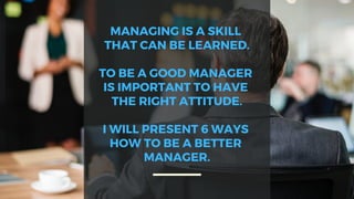 HOW TO BE A BETTER MANAGER | PPT