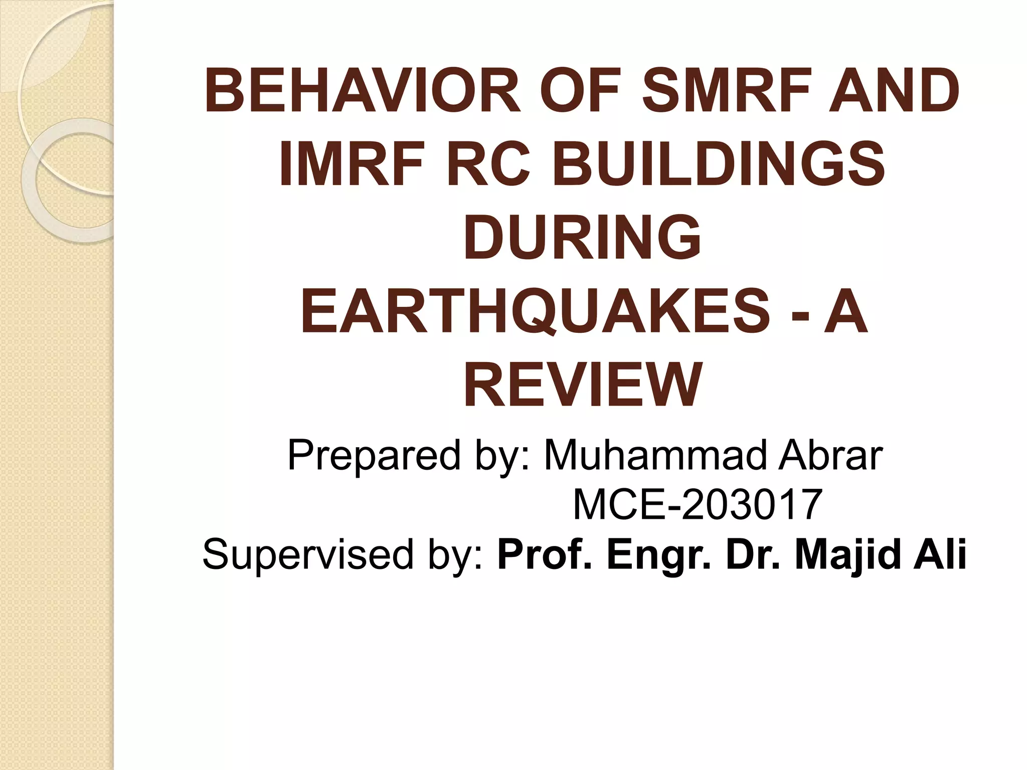 BEHAVIOR OF SMRF AND IMRF RC BUILDINGS DURING EARTHQUAKES | PPTX