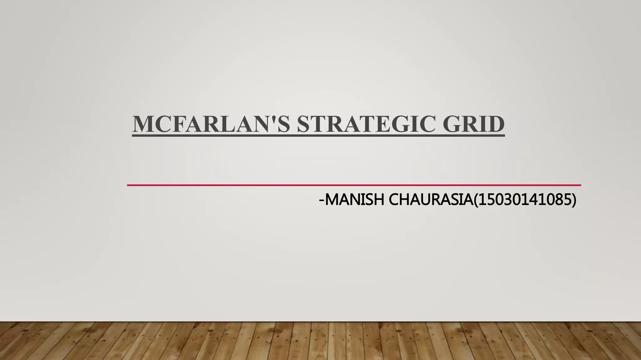Mc farlan's strategic grid | PPTX | Business | Business and Finance