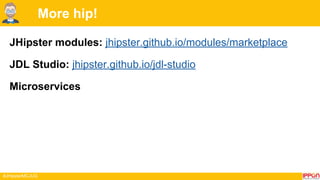 JHipster, modern web application development made easy | PPT