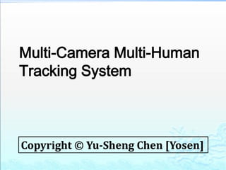 Multi-Camera Multi-Human Tracking System (oral presentation) | PDF