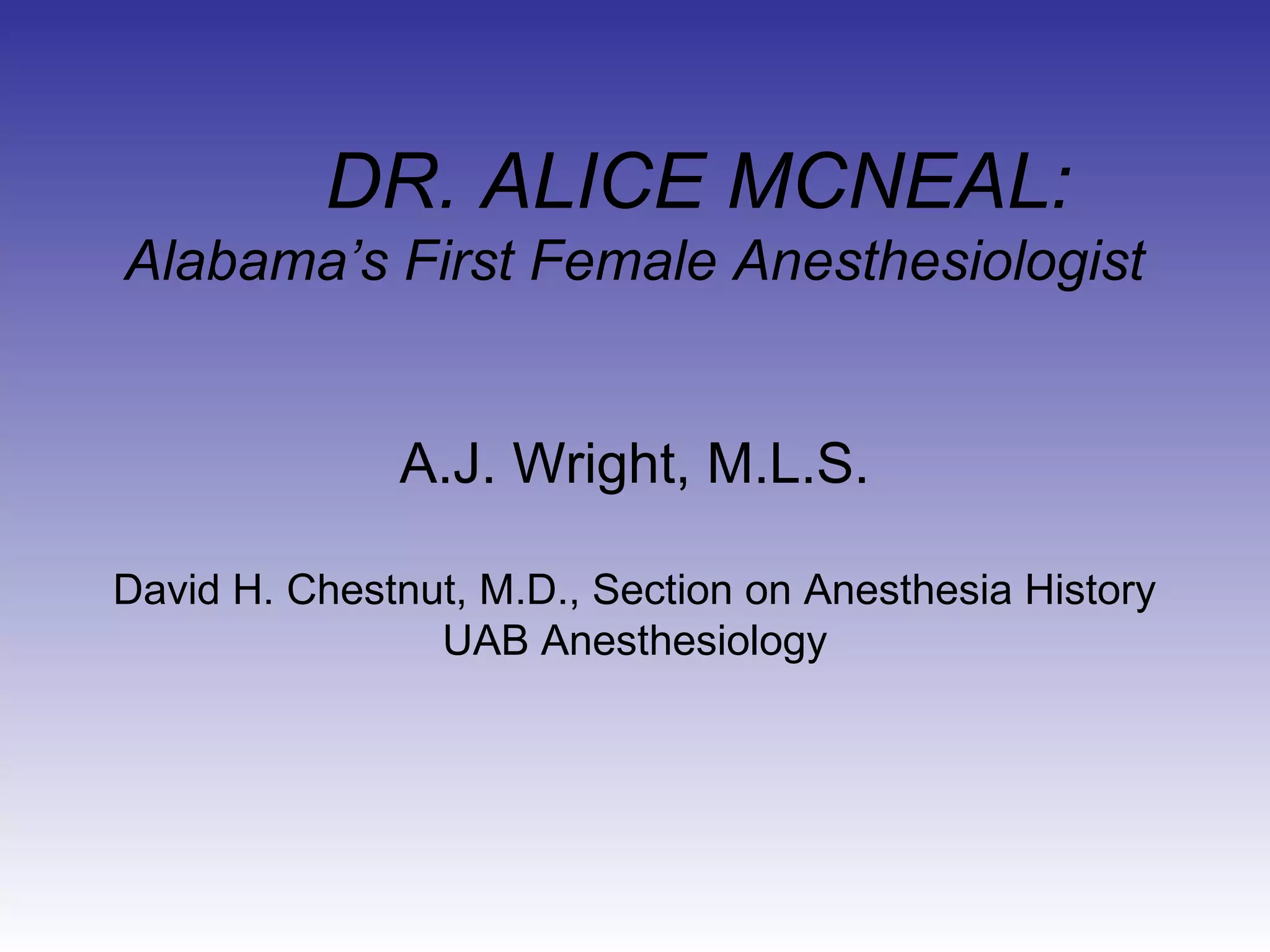 Dr. Alice McNeal: Alabama's First Female Anesthesiologist | PPT