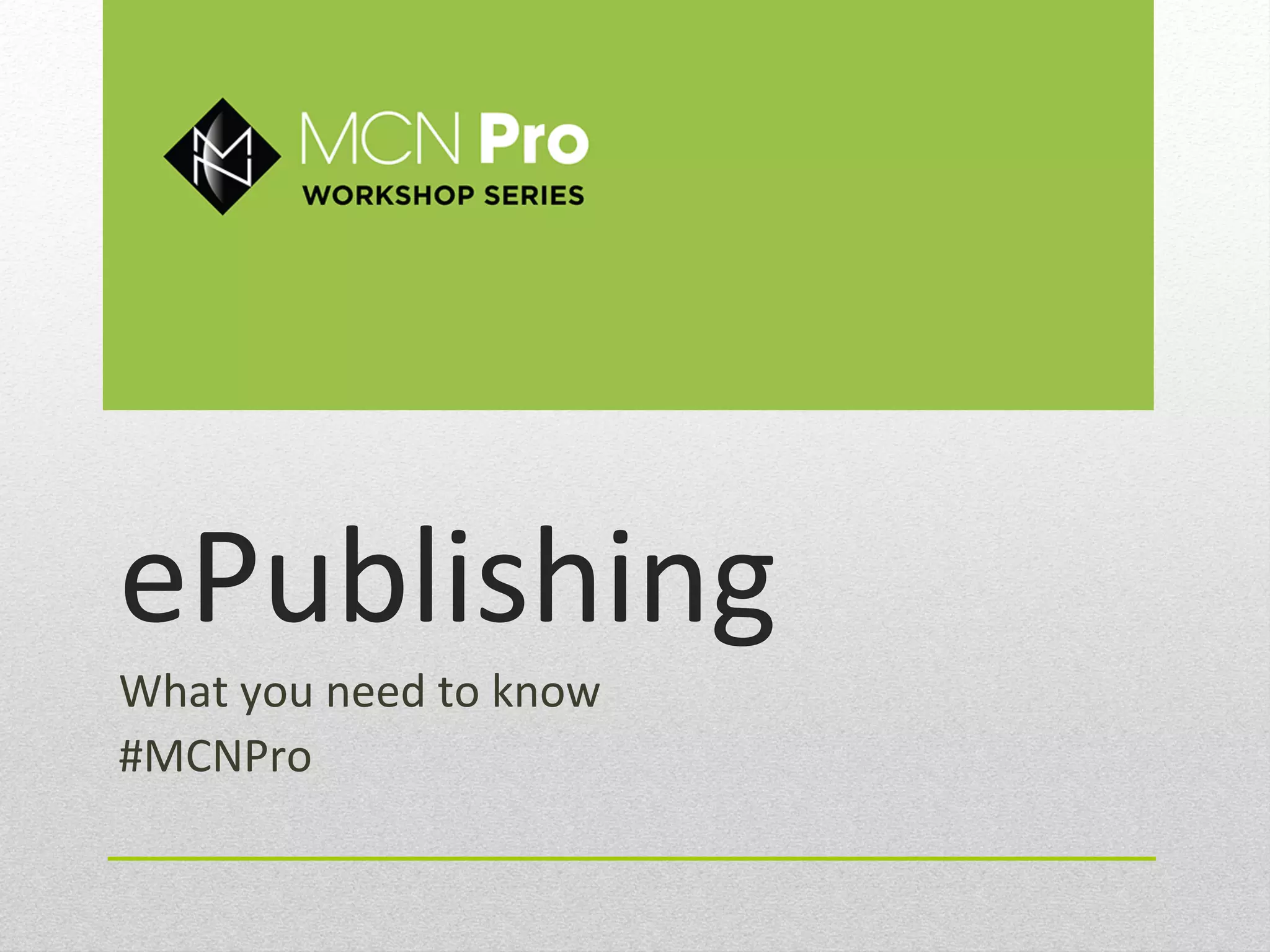 MCN Pro - ePublishing: What you need to know | PPT