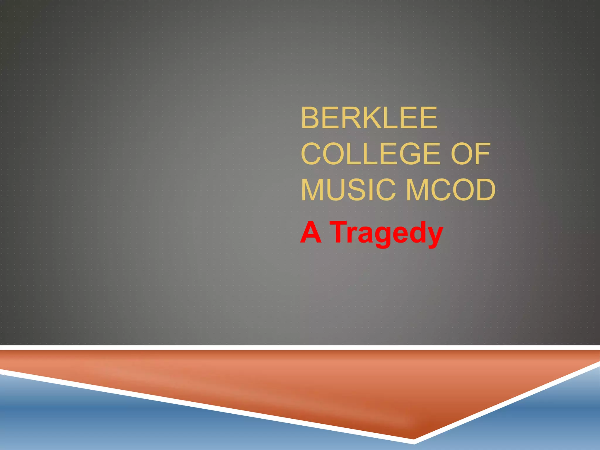 Berklee MCOD presentation | PPTX | College Education | Education