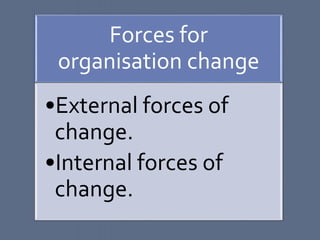 organisational change: its forces, factor affecting and its types | PPTX