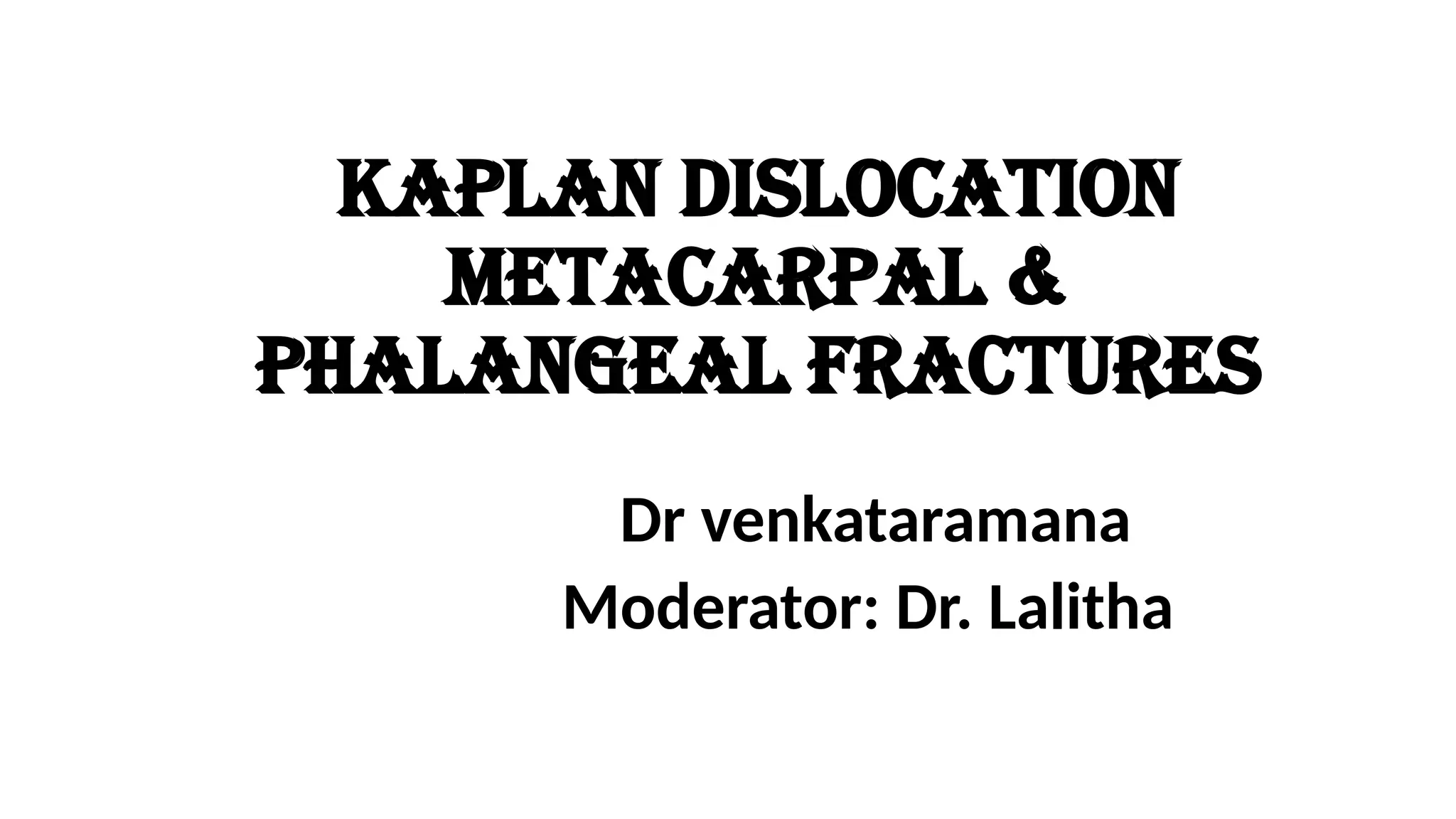 mc,phalanges fractures.pptxkaplansdislocation | PPTX