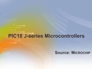 PIC18 J-Series Microcontrollers | PPT