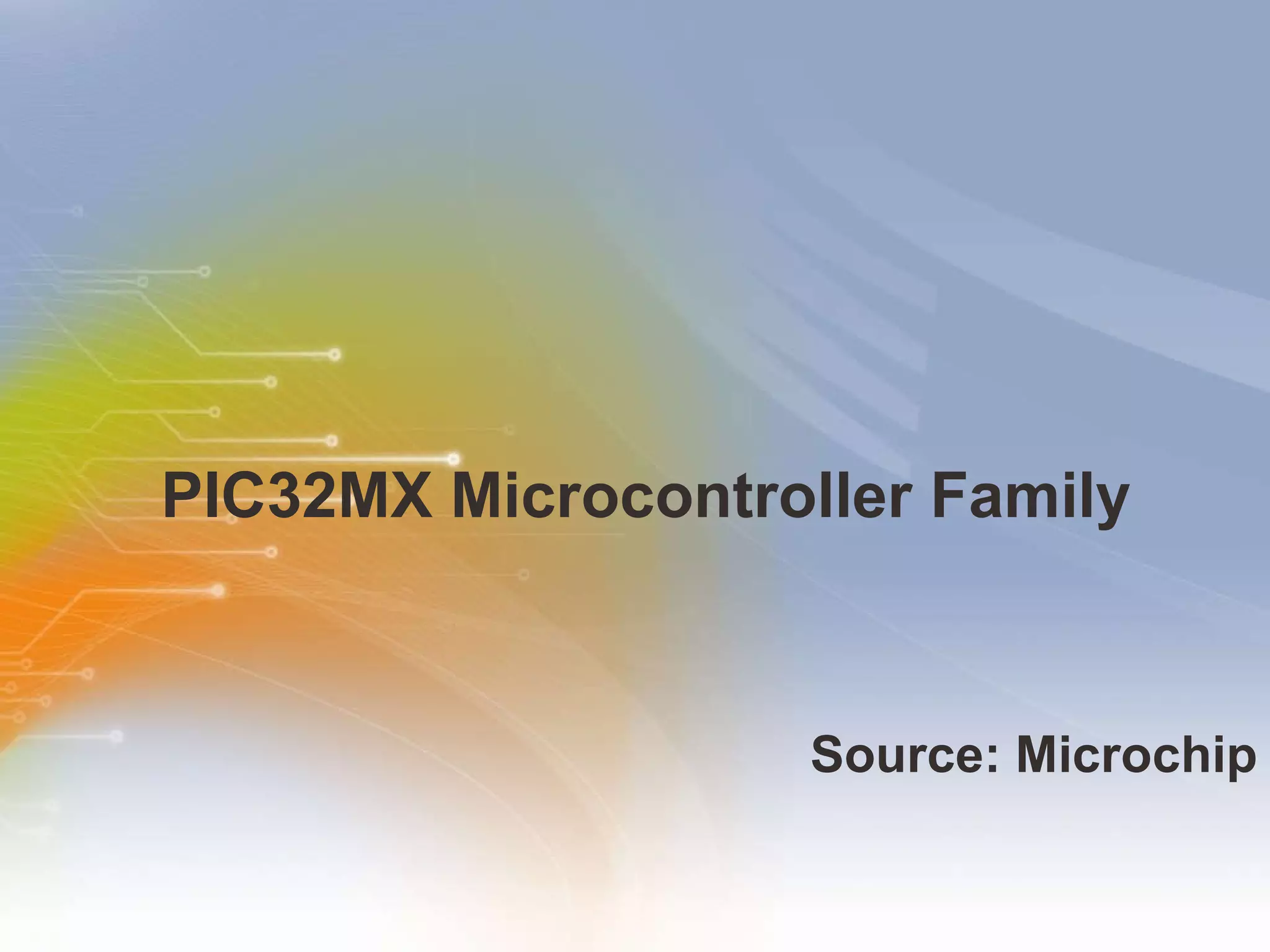 PIC32MX Microcontroller Family | PPT