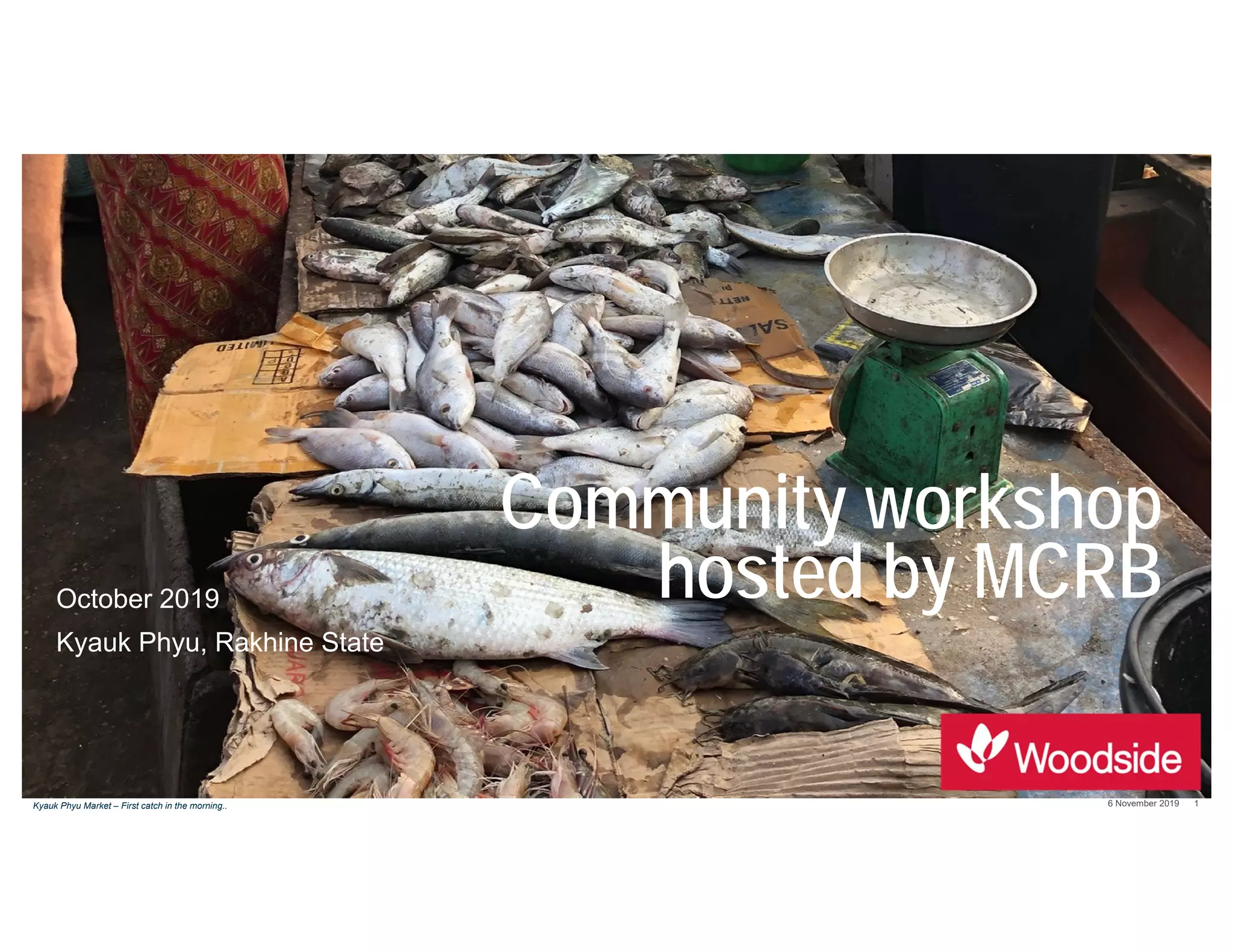 Woodside - MCRB Community Consultation Workshop - Rakhine, October 2019 ...