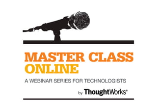 DSL Construction with Ruby - ThoughtWorks Masterclass Series 2009 | PPT