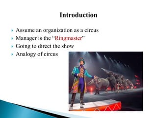 AN EFFECTIVE MANAGER IS AN EFFICIENT RINGMASTER | PPT
