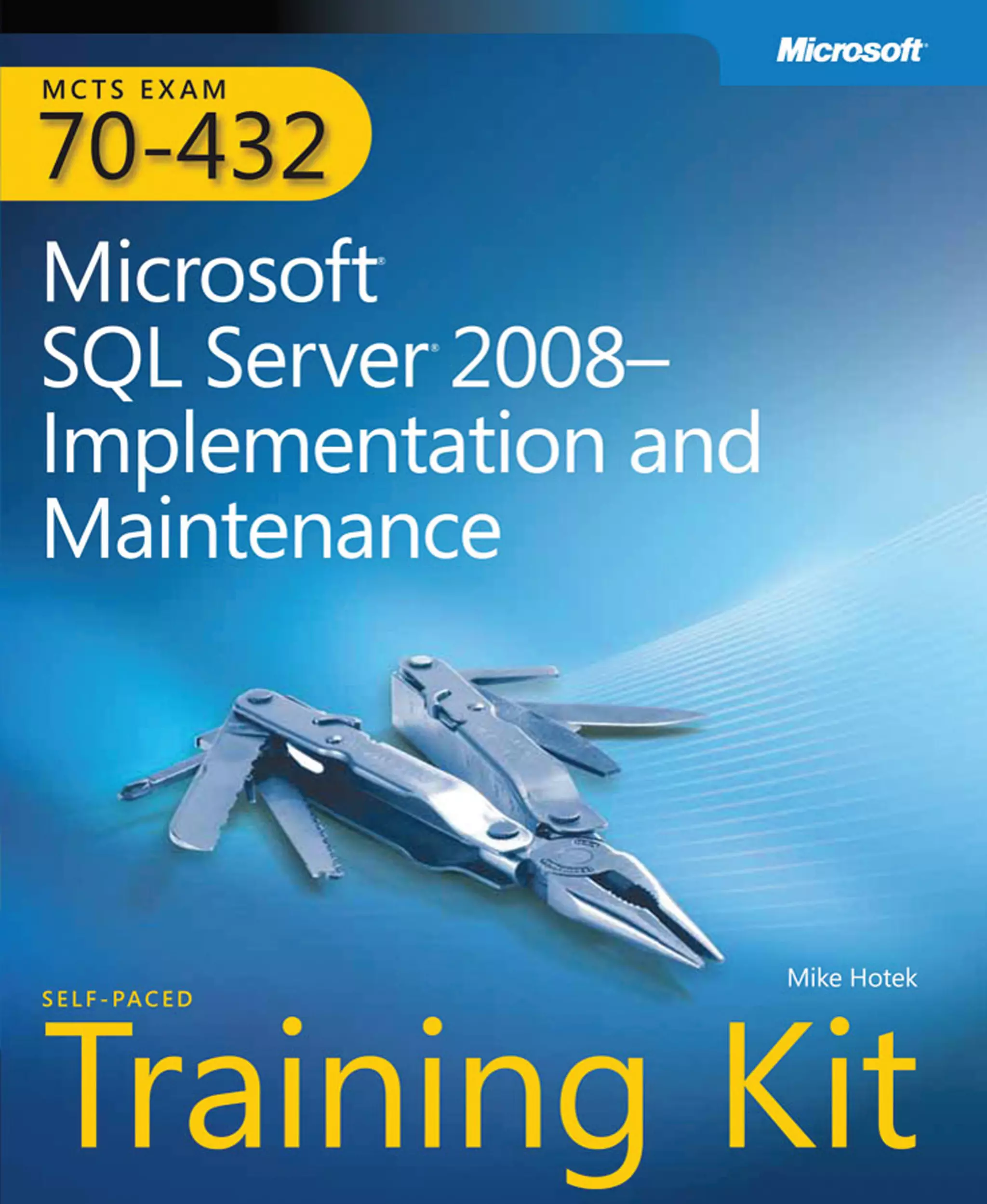 Mcts self paced training kit exam 432 sql server 2008 - implementation and maintenance | PDF