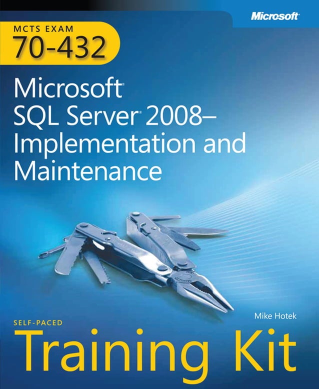 Mcts self paced training kit exam 432 sql server 2008 - implementation and maintenance | PDF