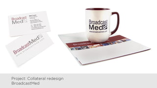 Matt Curylo - BroadcastMed & ORLive Identity work | PPT