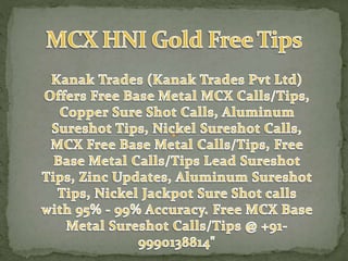 Mcx hni gold free tips | PPTX | Stocks and Bonds | Personal Investing