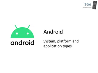 MDAD 3 - Android - System, Platform and Application Types | PPT