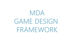 MDA Game Design Framework | PPTX | Video Game Genres | Video Gaming