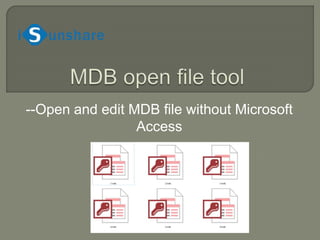 Mdb open file tool -open and edit mdb file without microsoft access | PPTX