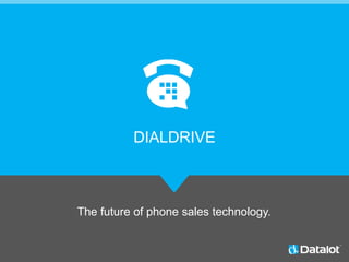 Datalot's DialDrive | PPT