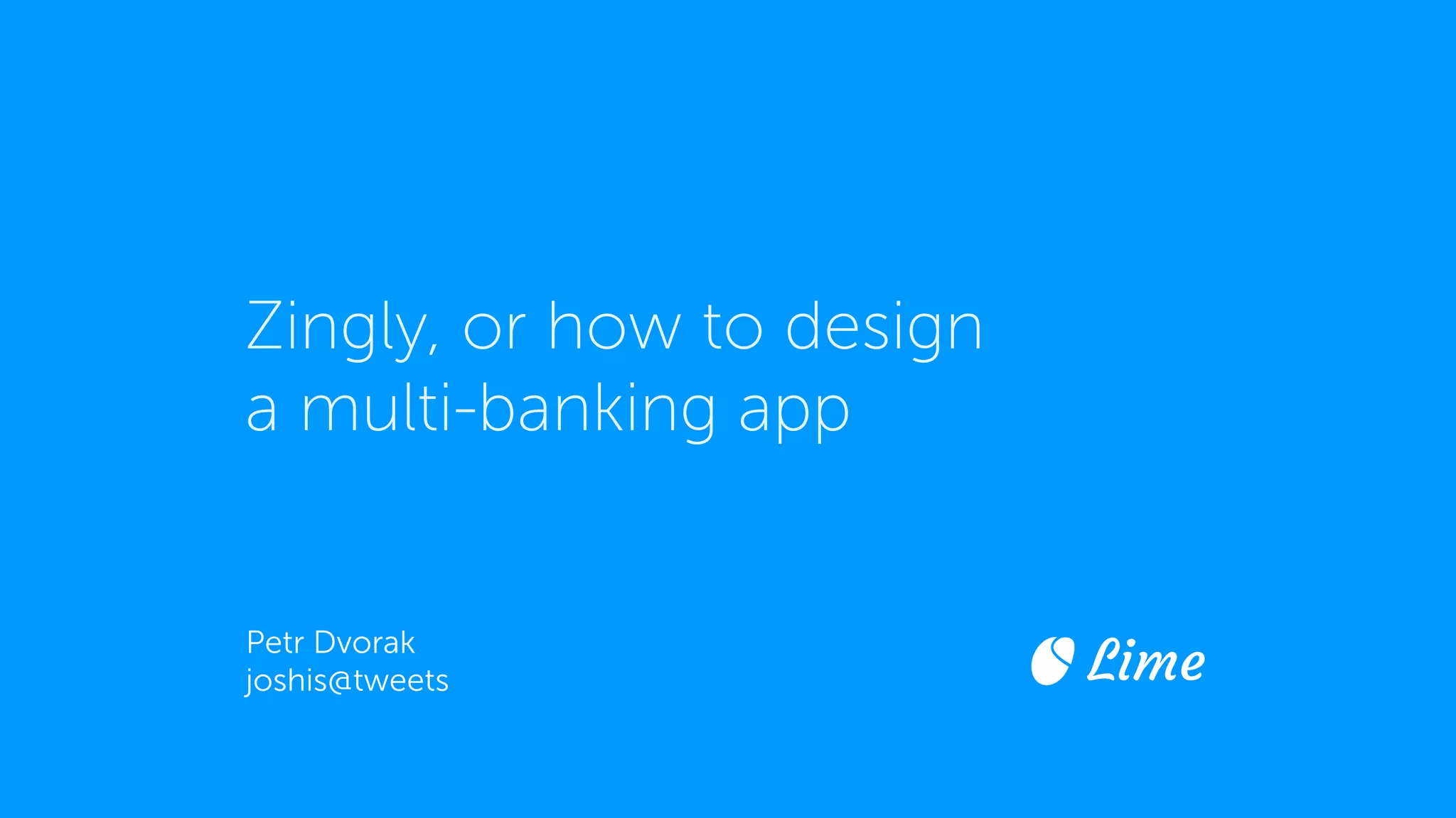 mDevCamp 2016 - Zingly, or how to design multi-banking app | PPT