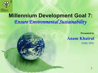 Millennium Development Goal 7: Ensure Environmental Sustainability | PPT