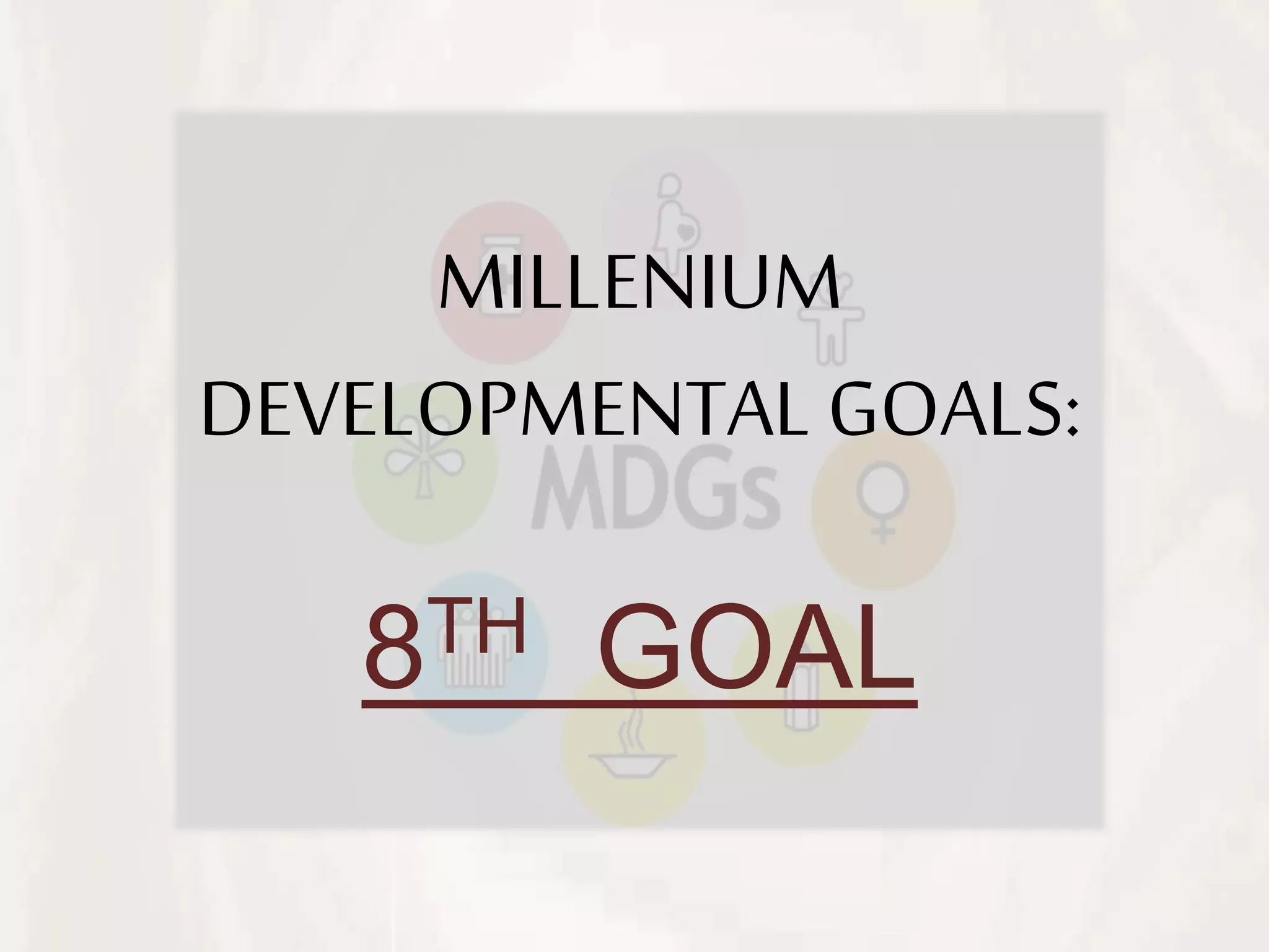 Mdg8: Develop a global partnership for development | PPTX