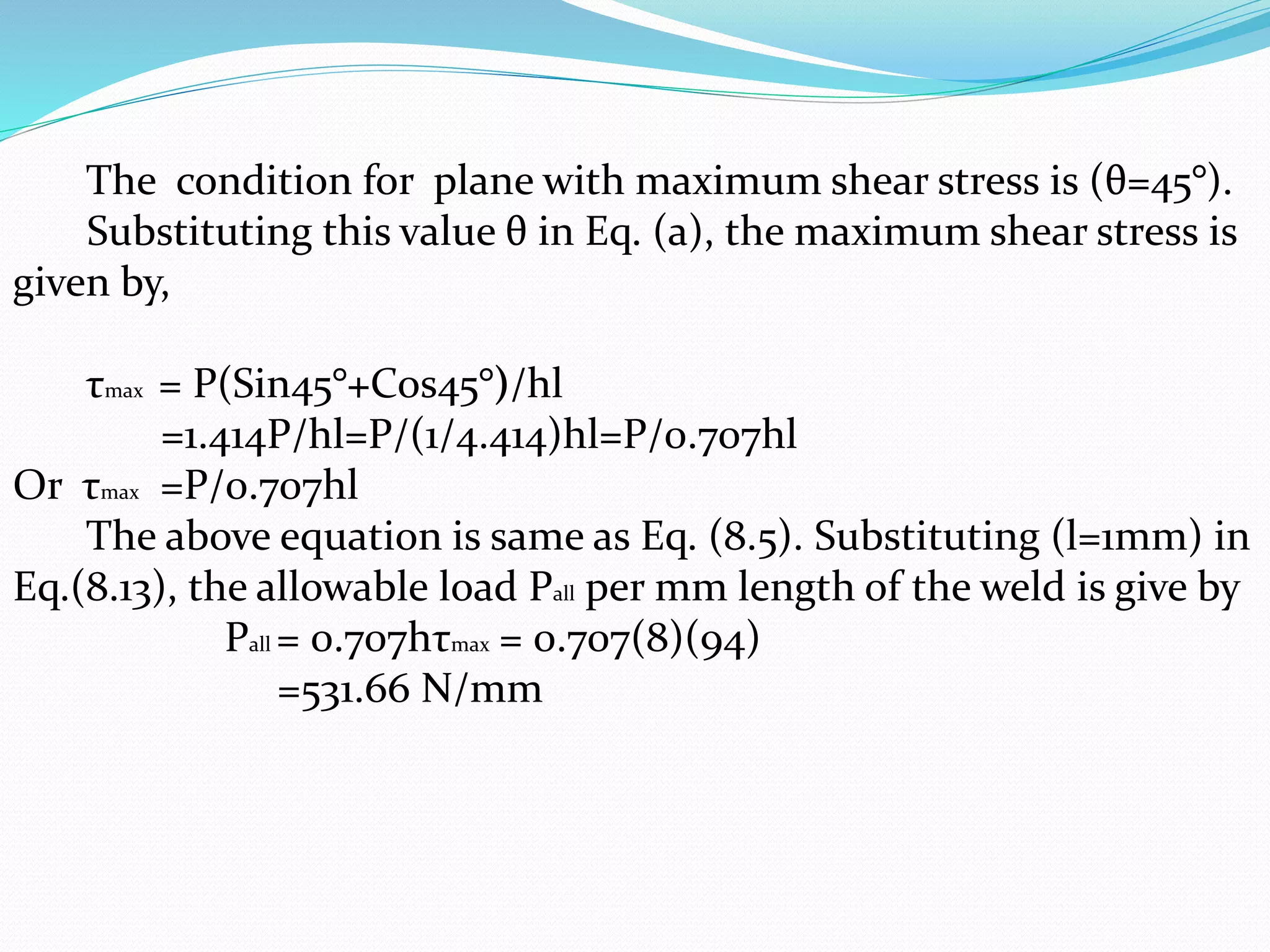 MAXIMUM SHEAR STRESS IN PARALLEL WELD AND TRANSVERSE FILLET WELD | PPTX
