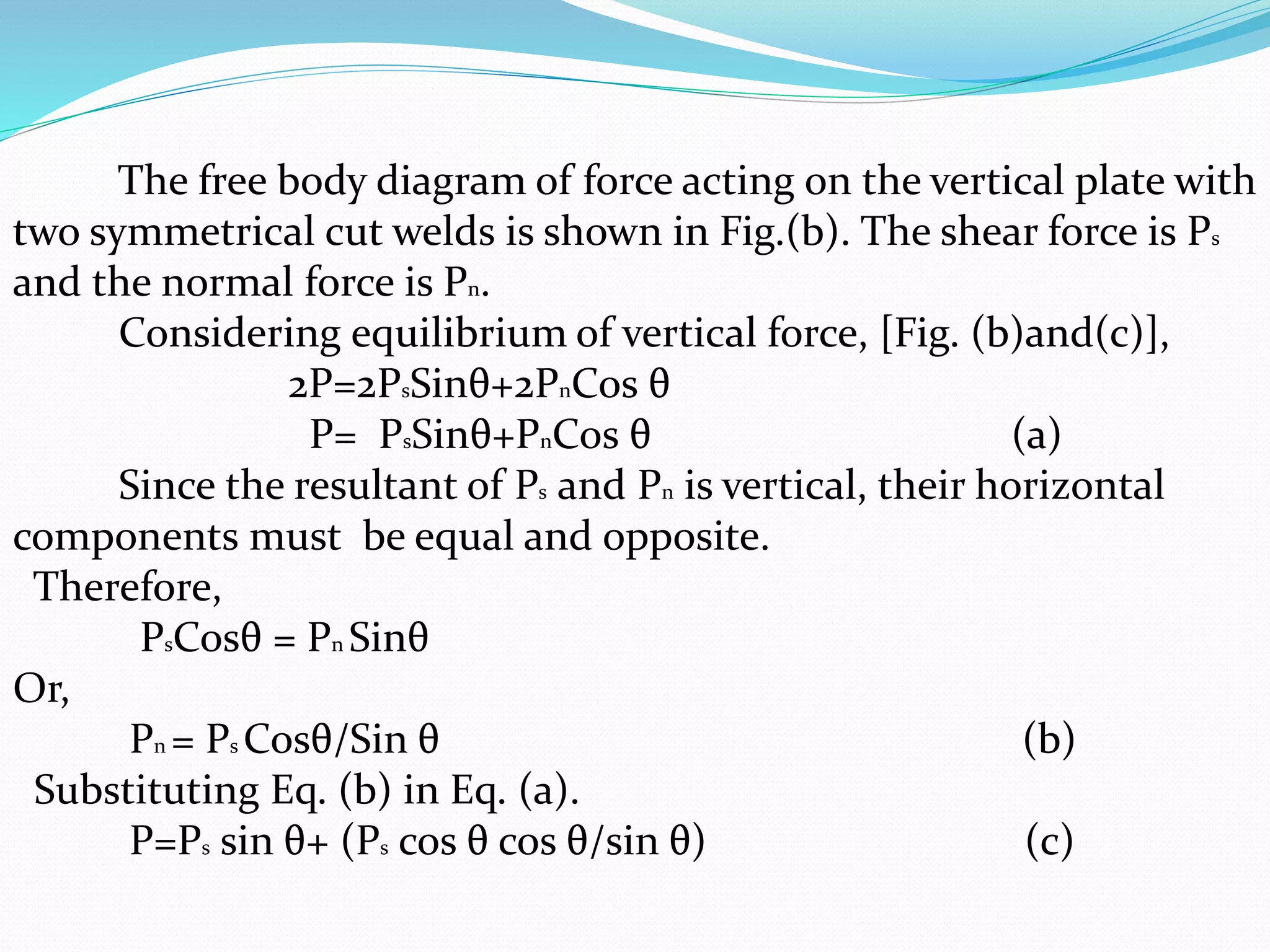MAXIMUM SHEAR STRESS IN PARALLEL WELD AND TRANSVERSE FILLET WELD | PPTX