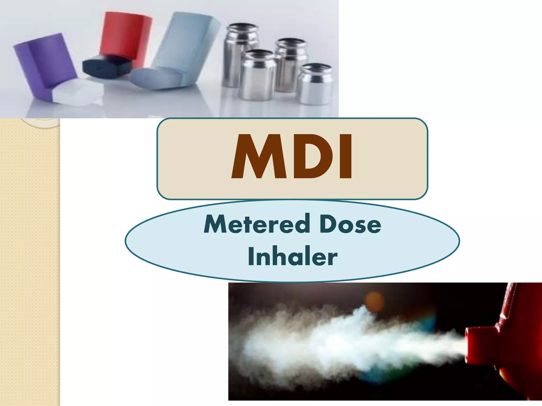 Metered Dose Inhalers ( MDIs) | PPTX