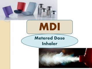 Metered Dose Inhalers ( MDIs) | PPTX