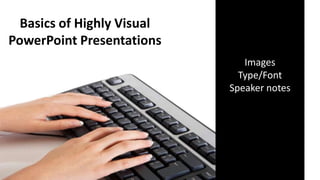 Basics to Highly Visual PPT Presentations | PPTX