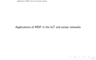 Applications of Markov Decision Processes (MDPs) in the Internet of ...