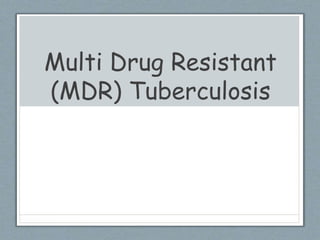 Multi Drug Resistant Tuberculosis | PPT