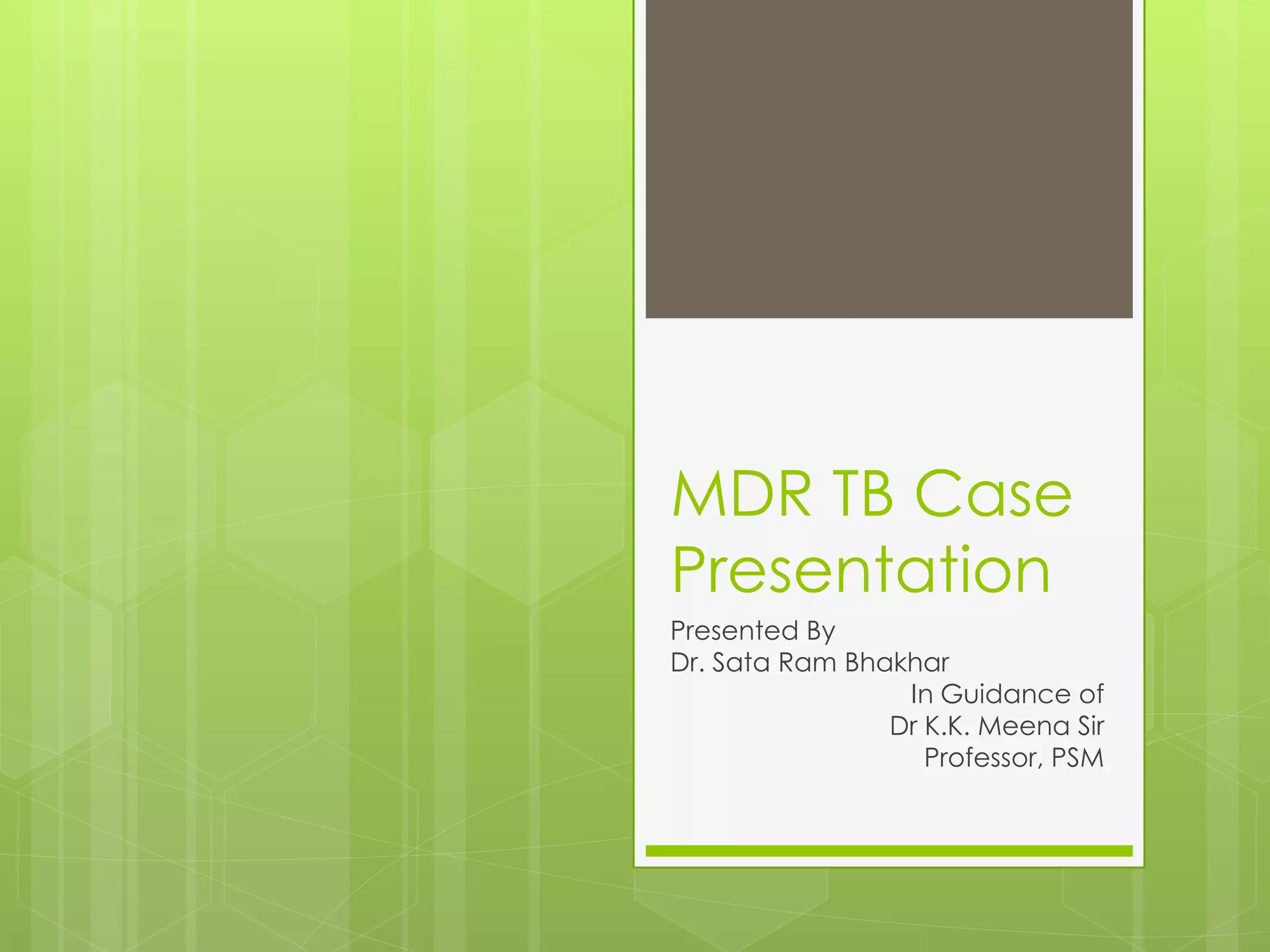 MDR Tuberculosis Case Presentation & Some facts About MDR/XDR TB | PPTX