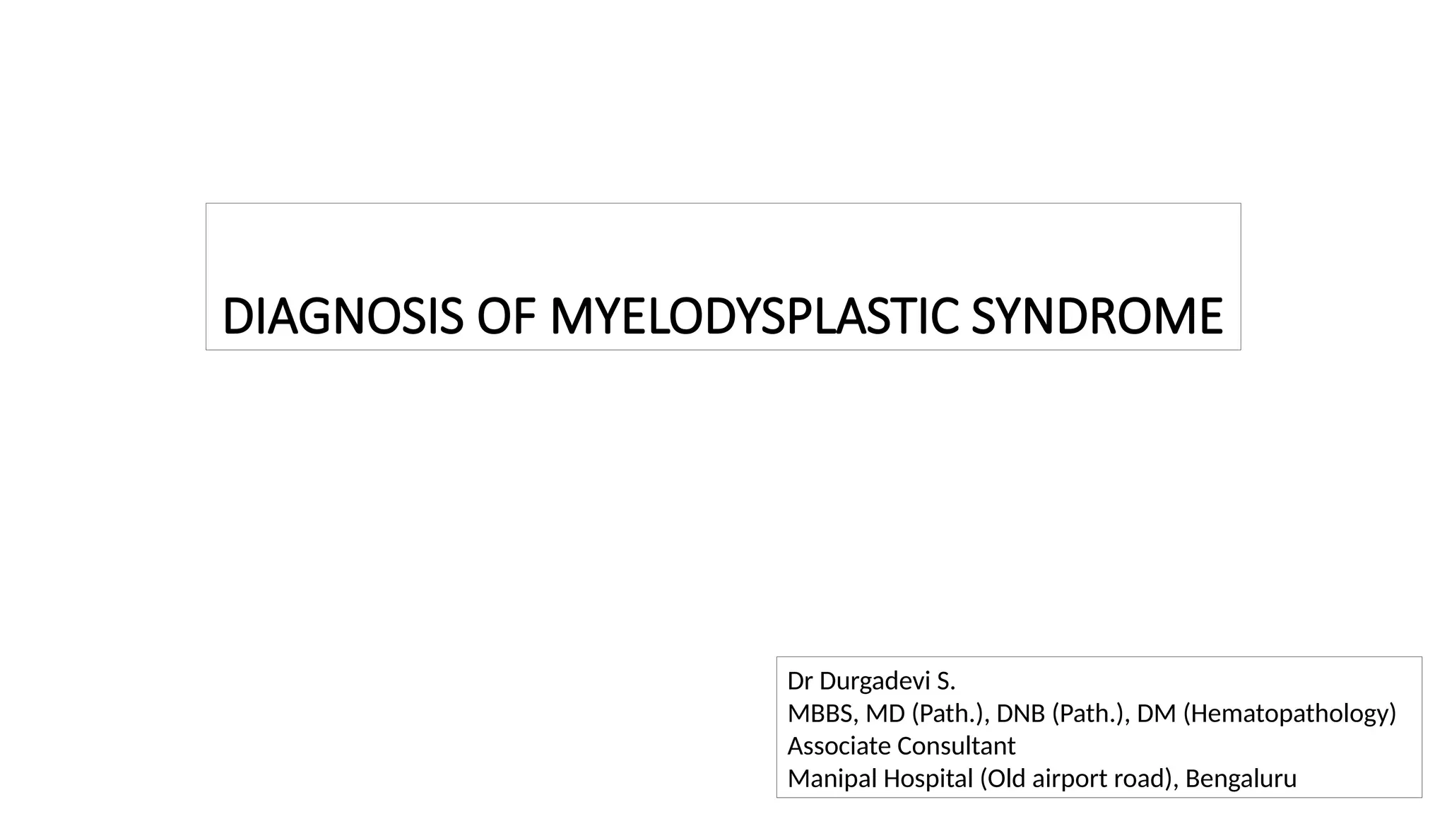 DIAGNOSIS OF MYELODYSPLASTIC SYNDROMES/NEOPLASMS | PPTX