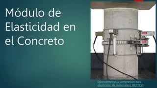 Módulo de Elasticidad en el Concreto.pptx