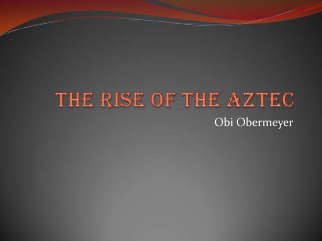 The Rise of the Aztec | PPT