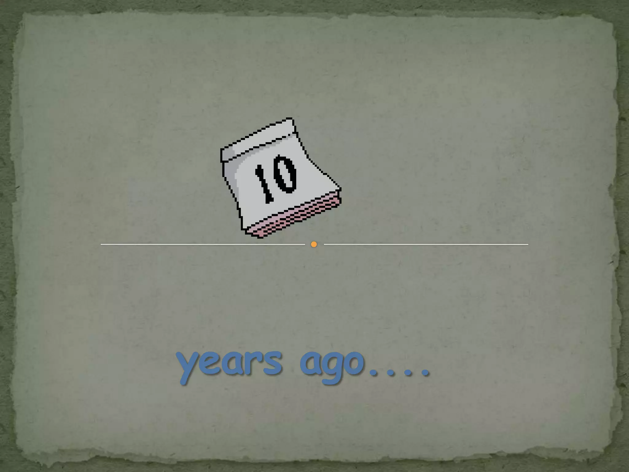 Me 10 years ago | PPTX