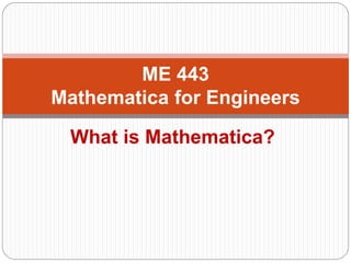Me 443 1 what is mathematica Erdi Karaçal Mechanical Engineer ...