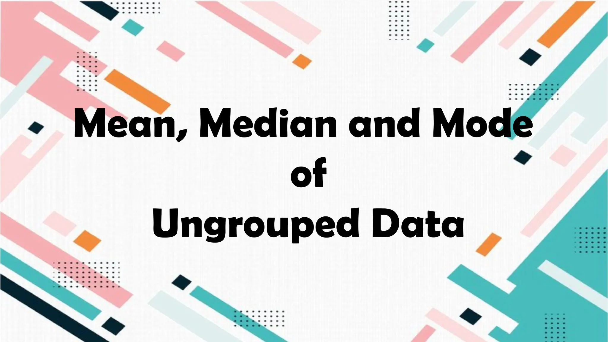 Mean-Median-and-Mode-of-Ungrouped-Data.pptx