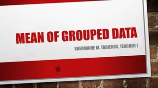 Mean of Grouped Data | PPTX