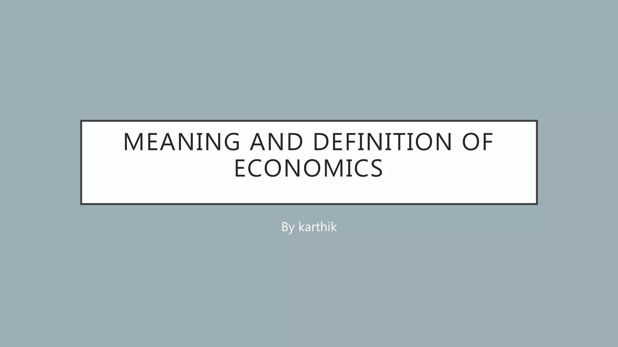 Meaning and definintion of economics | PPTX