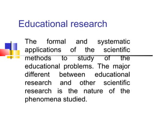 Meaning and introduction to educational research | PPT